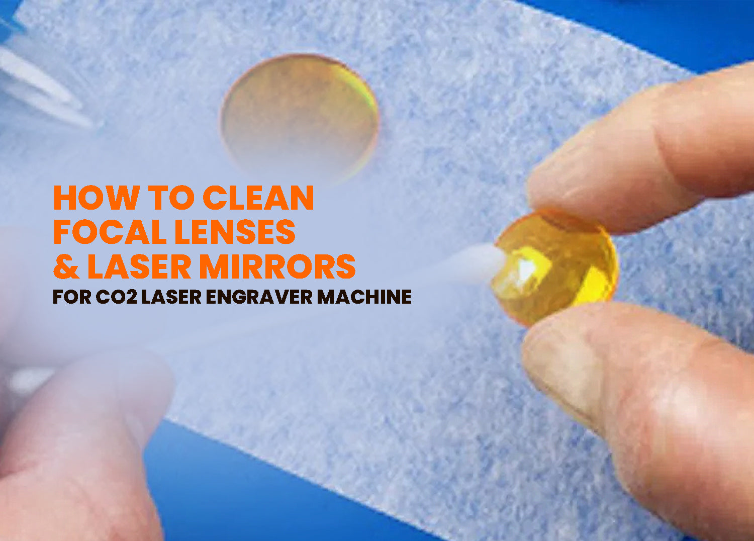 How to Clean Focal Lenses and Laser Mirrors– LasercutMY